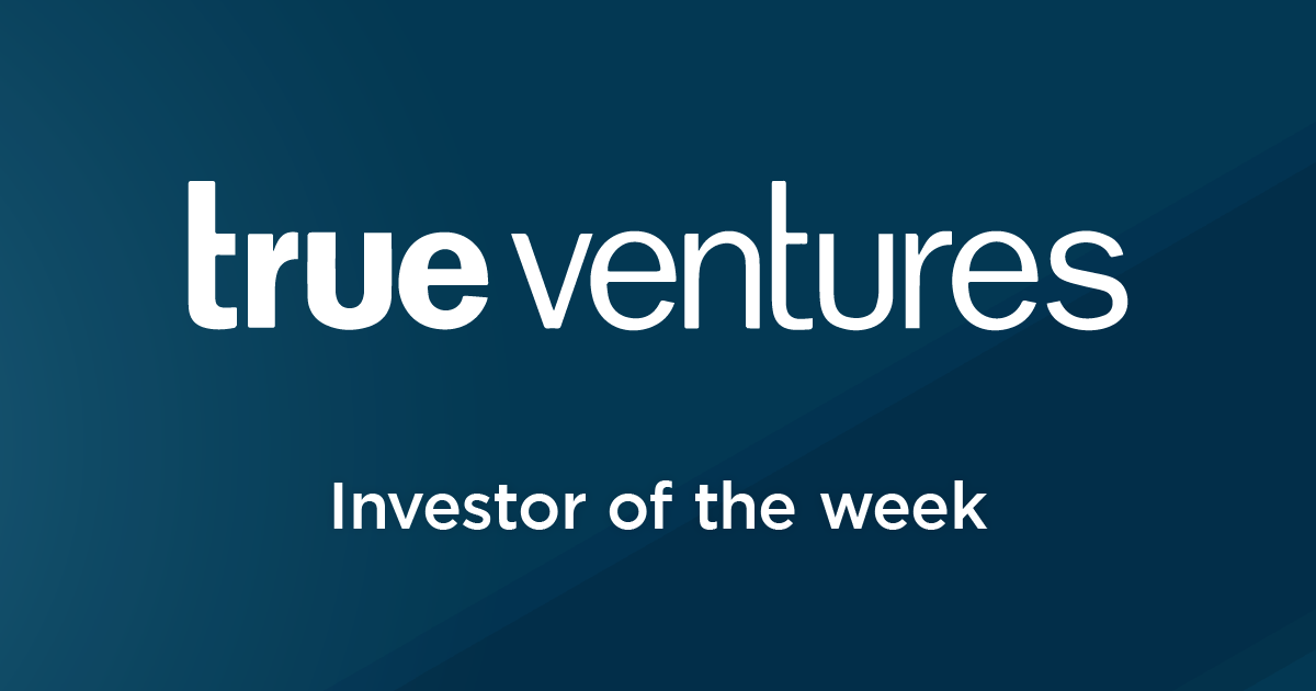 Investor of the week: True Ventures | PitchBook
