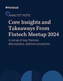 Q1 2024 PitchBook Analyst Note: Core Insights and Takeaways From Fintech Meetup 2024 | PitchBook