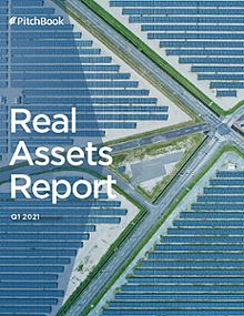 Q1 2021 Real Assets Report | PitchBook
