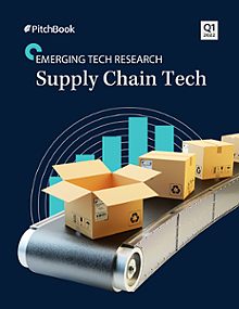 Q1 2022 Supply Chain Tech Report | PitchBook