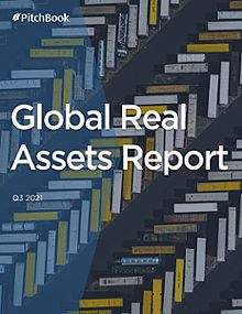 Q3 2021 Global Real Assets Report | PitchBook