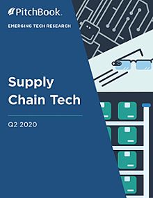 Q2 2020 Emerging Tech Research: Supply Chain Tech | PitchBook