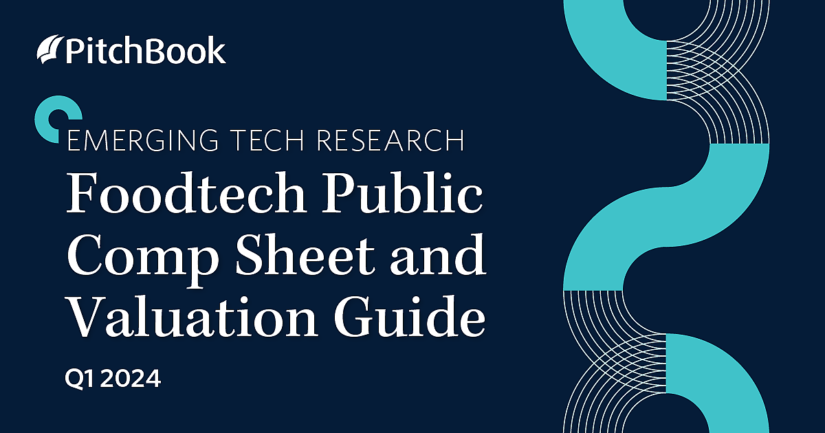 Q1 2024 Foodtech Public Comp Sheet and Valuation Guide | PitchBook