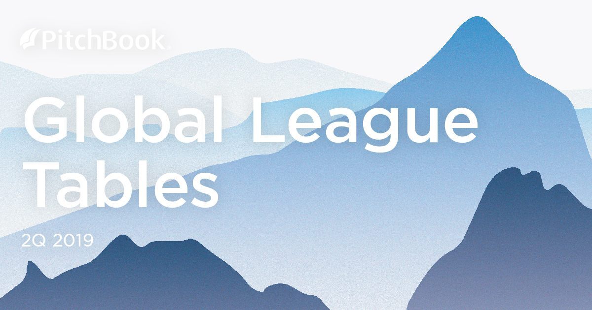 2Q 2019 Global League Tables | PitchBook