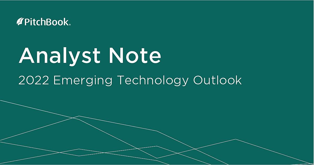 Q4 2021 PitchBook Analyst Note: 2022 Emerging Technology Outlook | PitchBook