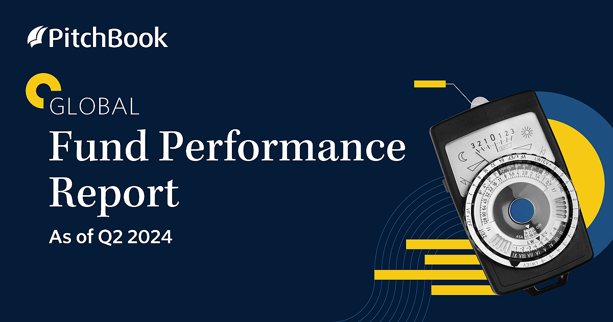 Q2 2024 Global Fund Performance Report (With Preliminary Q3 2024 Data) | PitchBook