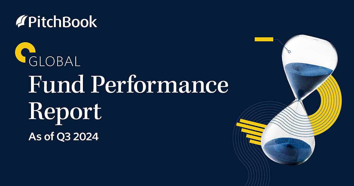 Q3 2024 Global Fund Performance Report (with preliminary Q4 2024 data) | PitchBook