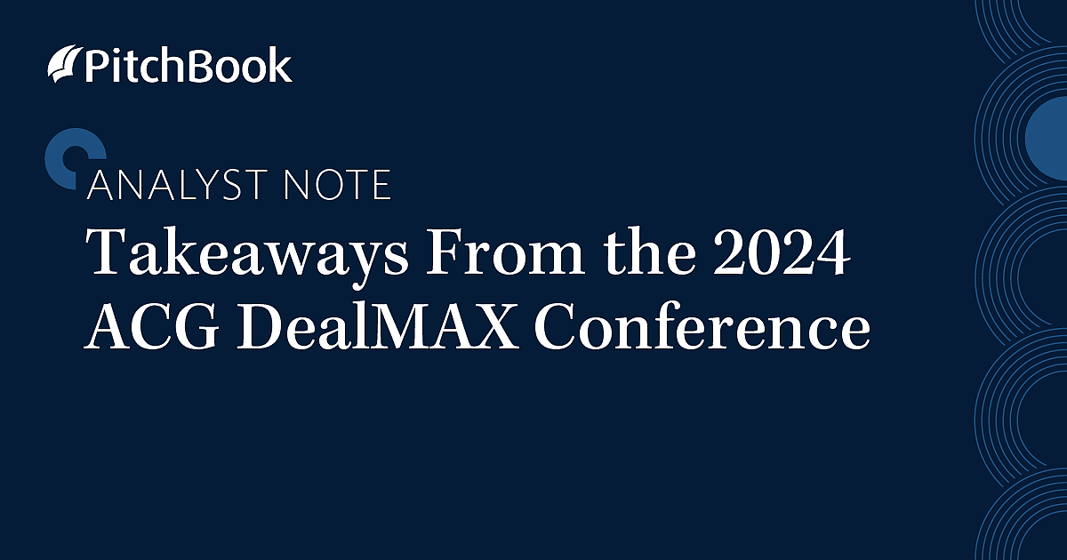 Q2 2024 PitchBook Analyst Note: Takeaways From the 2024 ACG DealMAX ...