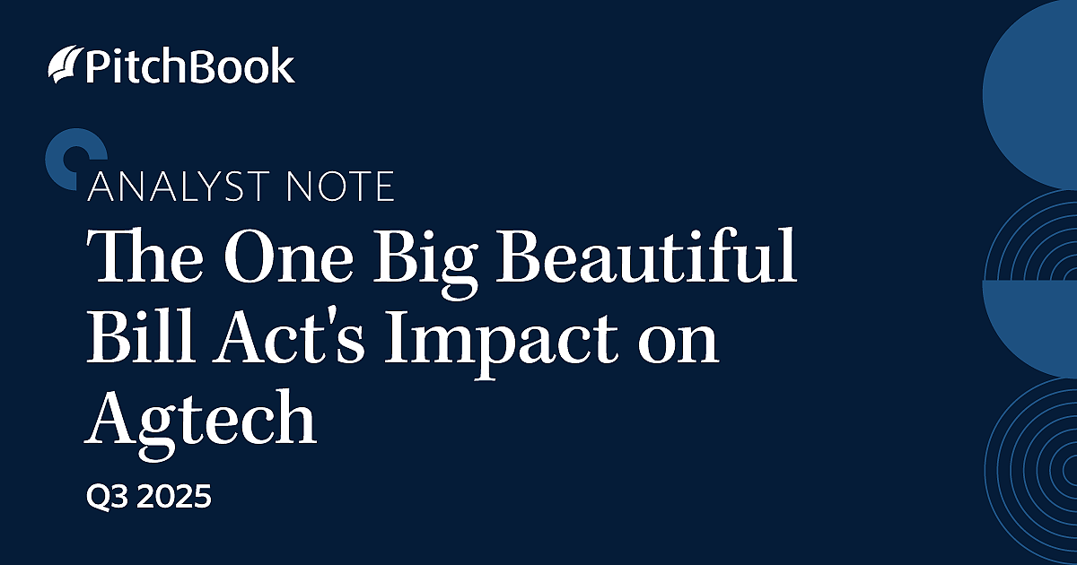 Q3 2025 PitchBook Analyst Note: The One Big Beautiful Bill Act's Impact on Agtech | PitchBook