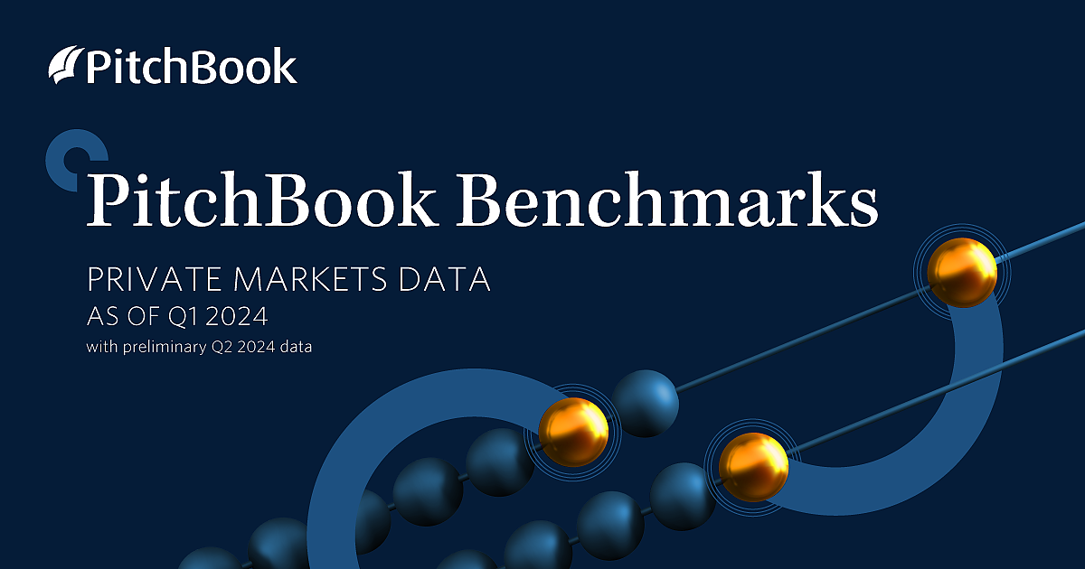 Q1 2024 PitchBook Benchmarks (with preliminary Q2 2024 data) | PitchBook