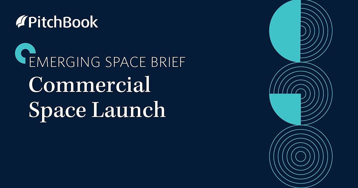 2024 Emerging Space Brief: Commercial Space Launch | PitchBook