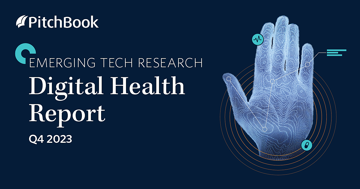 Q4 2023 Digital Health Report | PitchBook