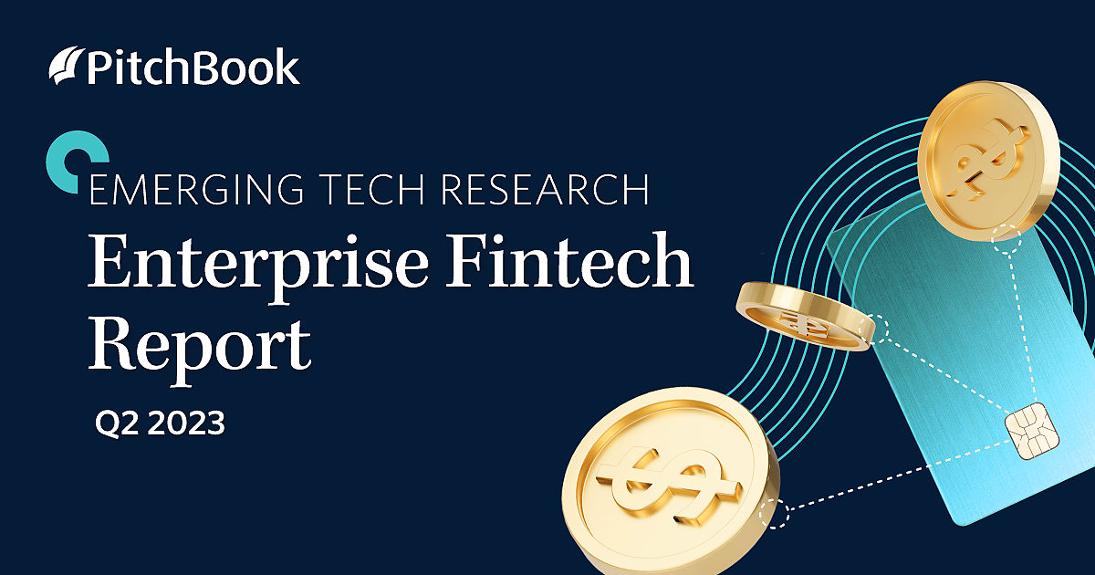 Q2 2023 Enterprise Fintech Report | PitchBook
