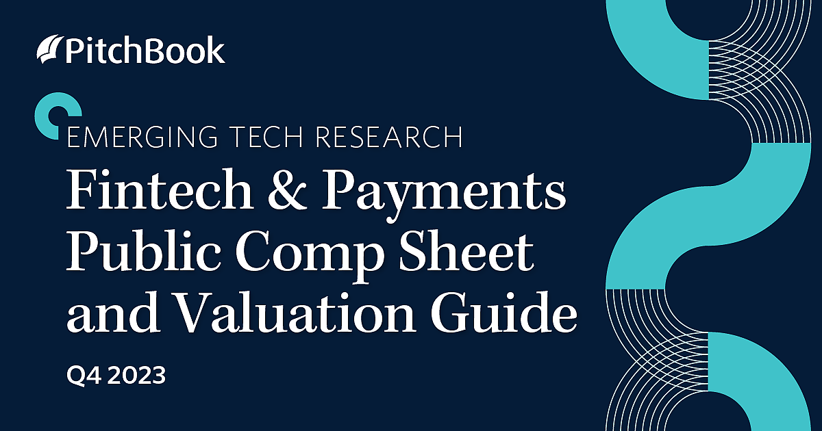 Q4 2023 Fintech & Payments Public Comp Sheet and Valuation Guide | PitchBook