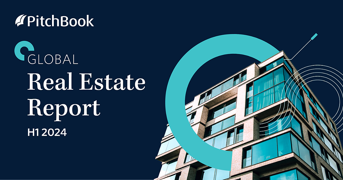 H1 2024 Global Real Estate Report | PitchBook