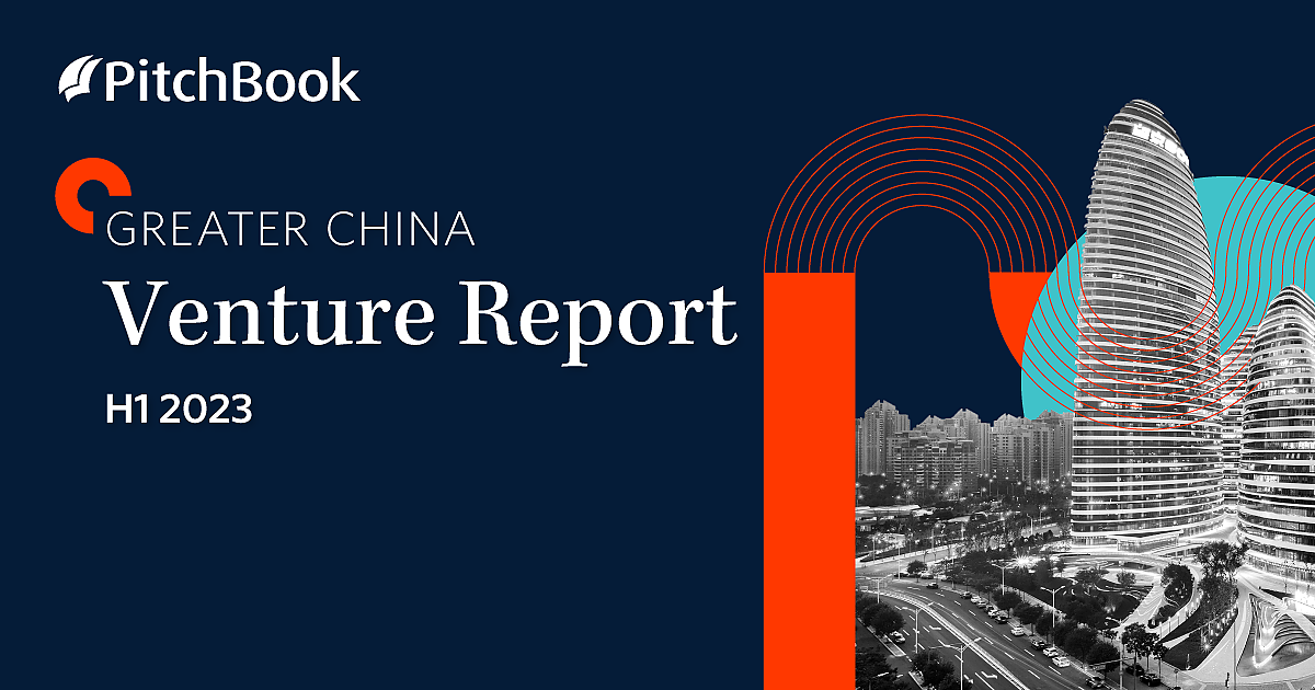 H1 2023 Greater China Venture Report | PitchBook