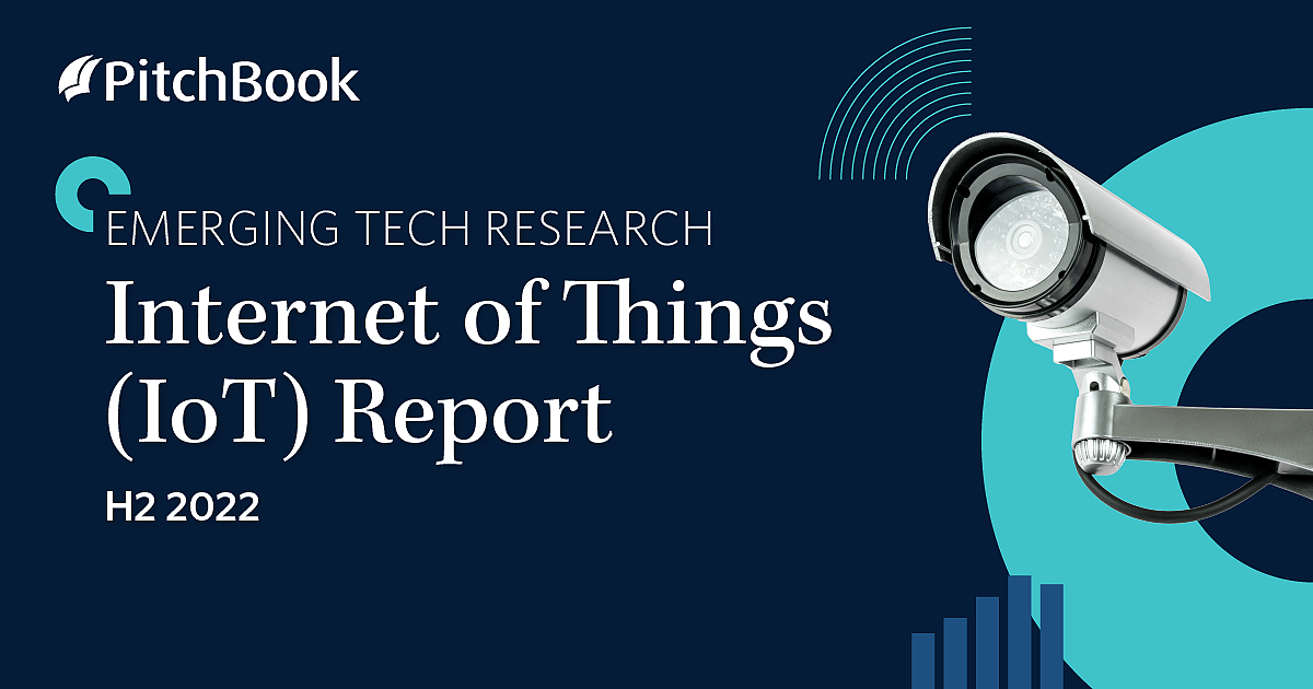H2 2022 Internet of Things Report | PitchBook
