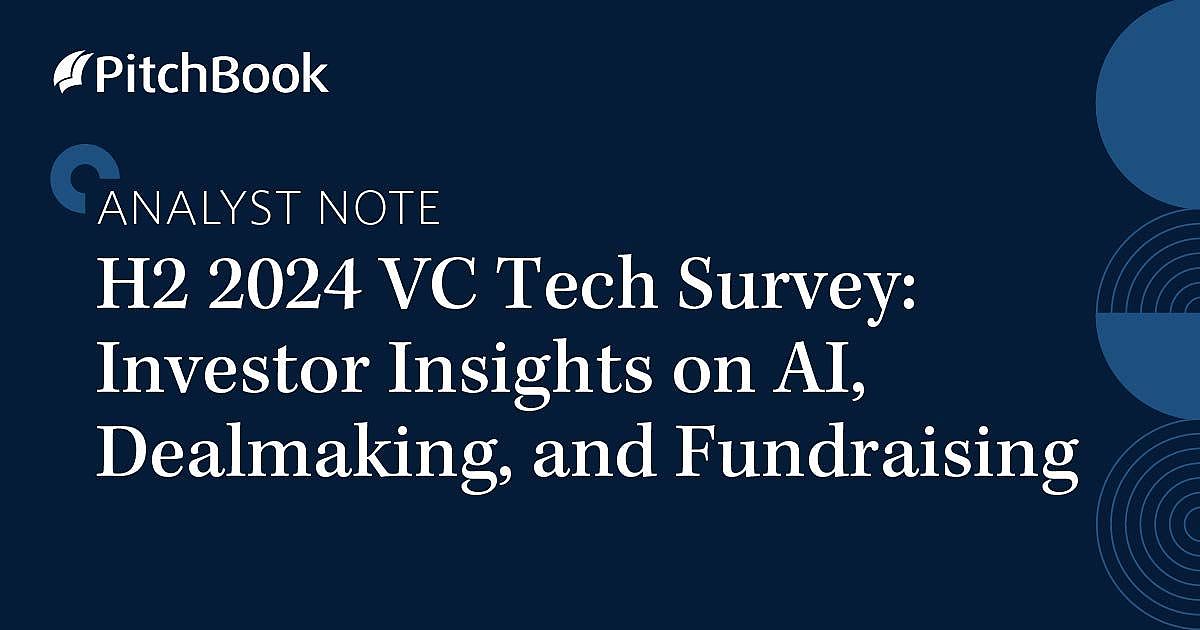 H2 2024 VC Tech Survey: Investor Insights on AI, Dealmaking, and Fundraising | PitchBook