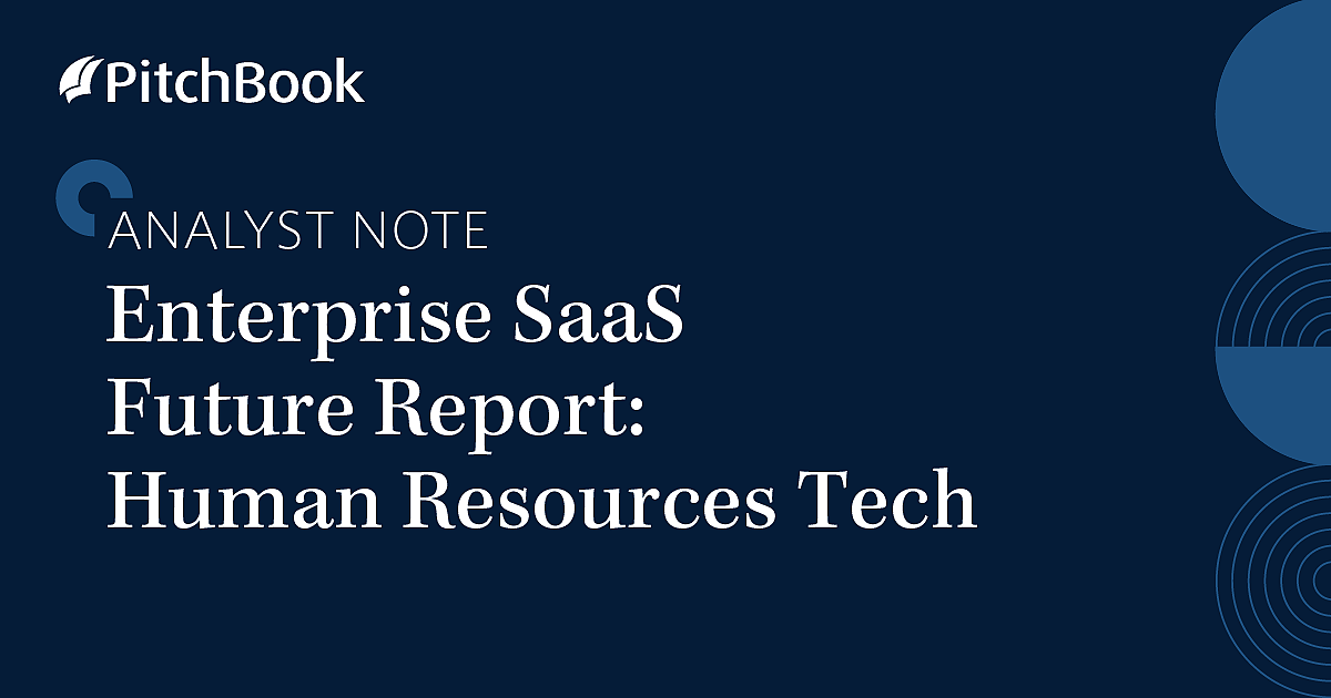 Q1 2024 PitchBook Analyst Note: Enterprise SaaS Future Report: Human Resources Tech | PitchBook