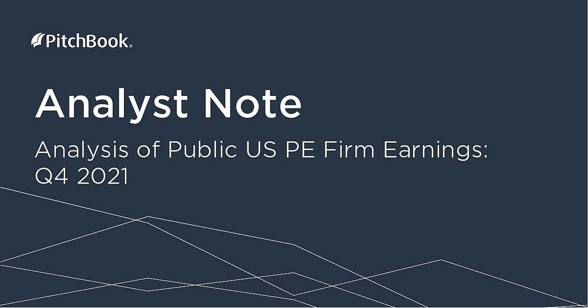 Q1 2022 PitchBook Analyst Note: Analysis of Public US PE Firm Earnings: Q4 2021 | PitchBook