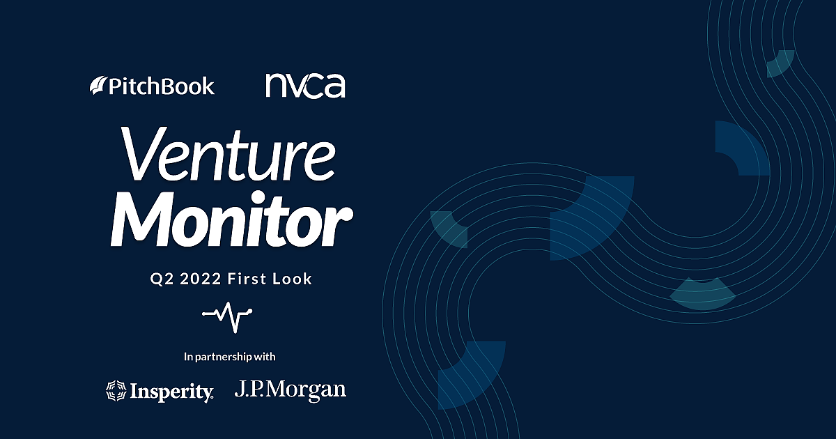 Q2 2022 PitchBook-NVCA Venture Monitor First Look | PitchBook