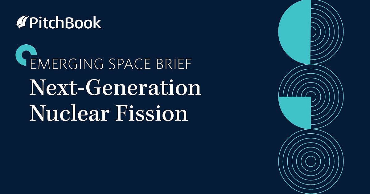 2024 Emerging Space Brief: Next-Generation Nuclear Fission | PitchBook