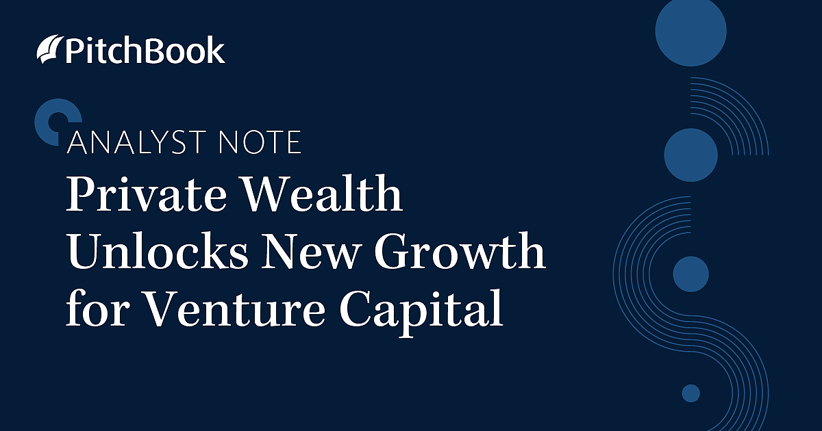 Q4 2024 PitchBook Analyst Note: Private Wealth Unlocks New Growth for Venture Capital | PitchBook