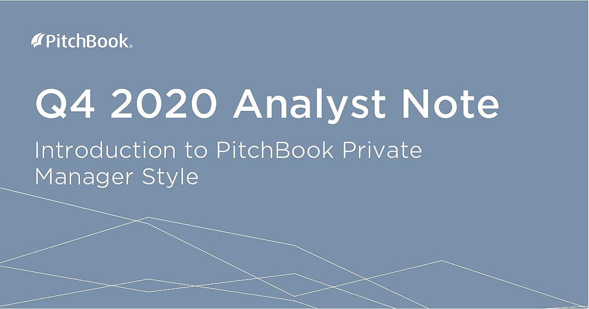 Q4 2020 PitchBook Analyst Note: Introduction to PitchBook Private Manager Style | PitchBook