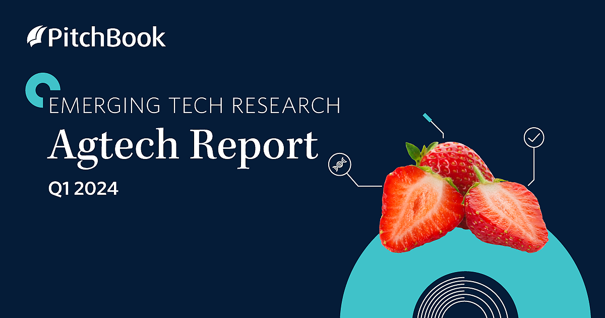 Q1 2024 Agtech Report | PitchBook