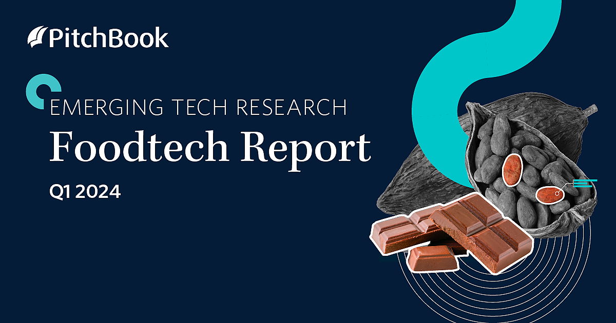 Q1 2024 Foodtech Report | PitchBook
