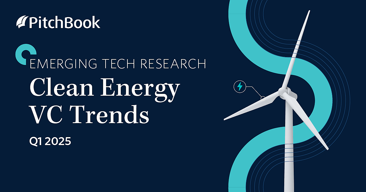 Q1 2025 Clean Energy VC Trends | PitchBook