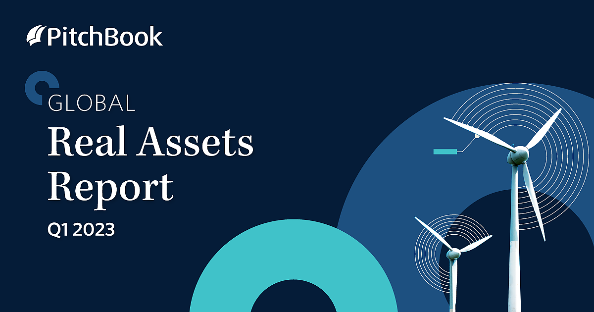 Q1 2023 Global Real Assets Report | PitchBook