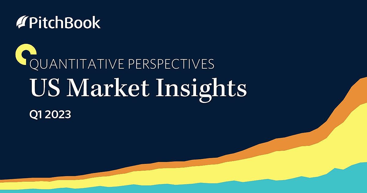 Q1 2023 Quantitative Perspectives: US Market Insights | PitchBook