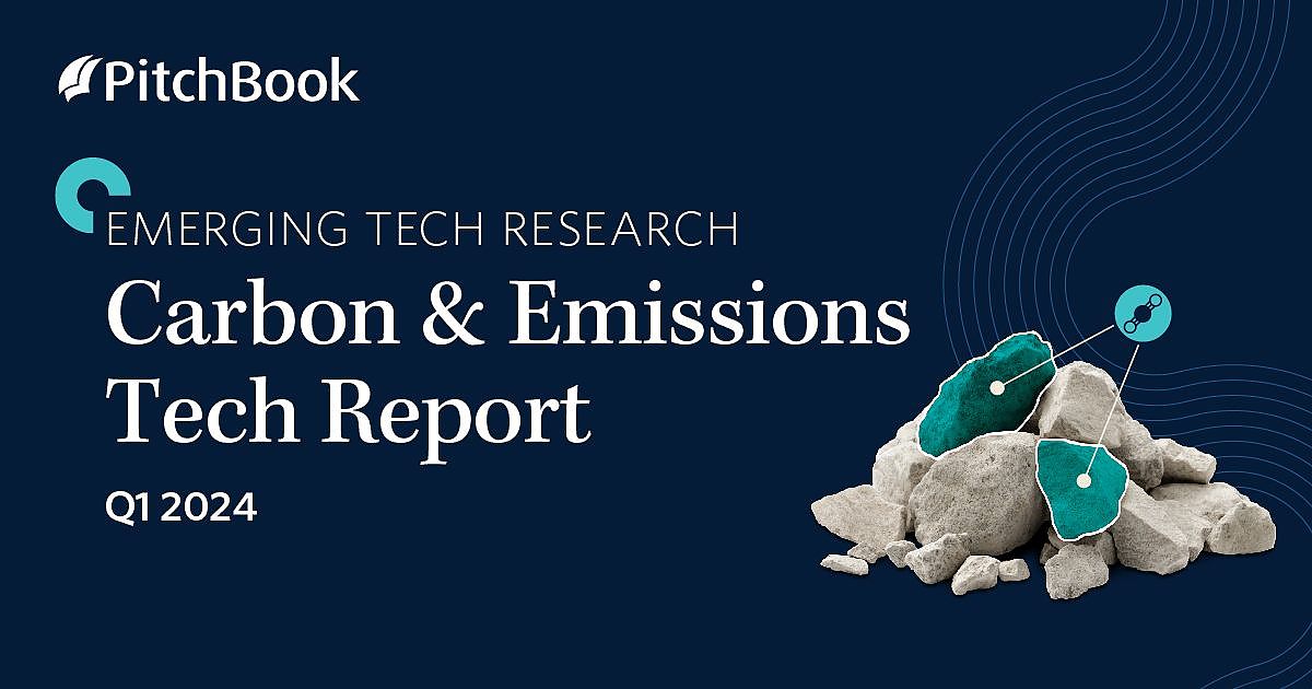 Q1 2024 Carbon & Emissions Tech Report | PitchBook