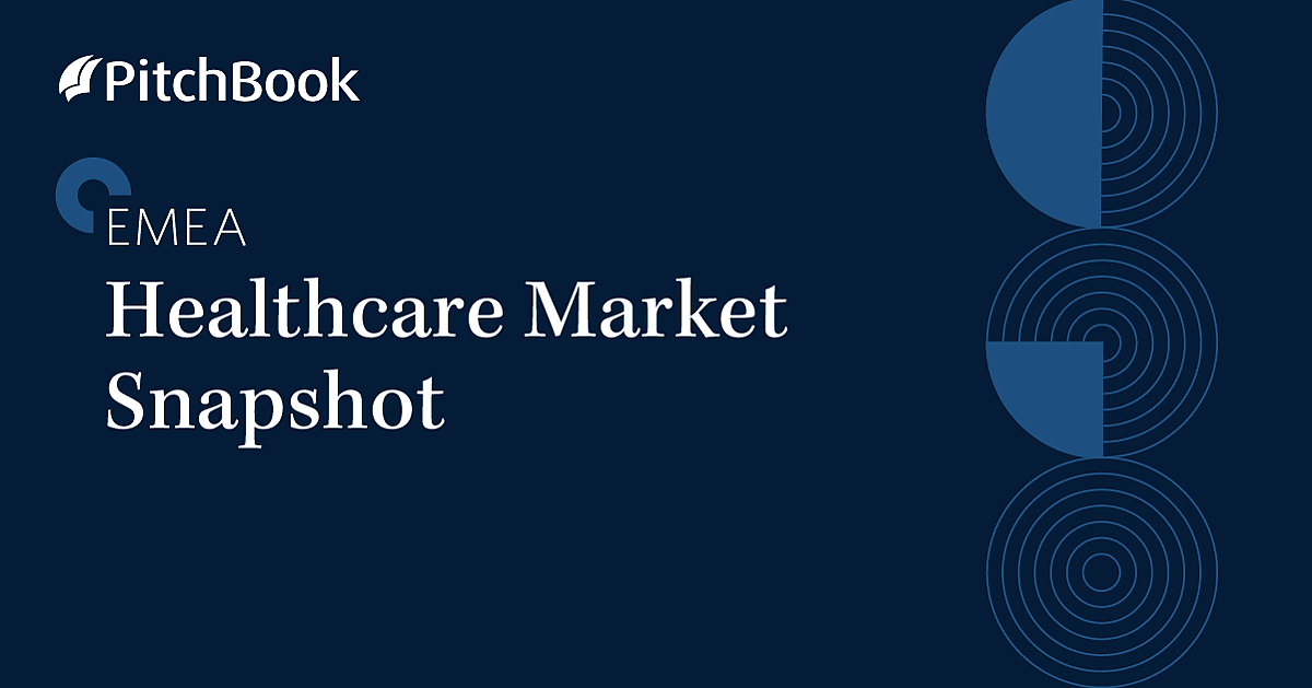 Q1 2024 EMEA Healthcare Market Snapshot | PitchBook