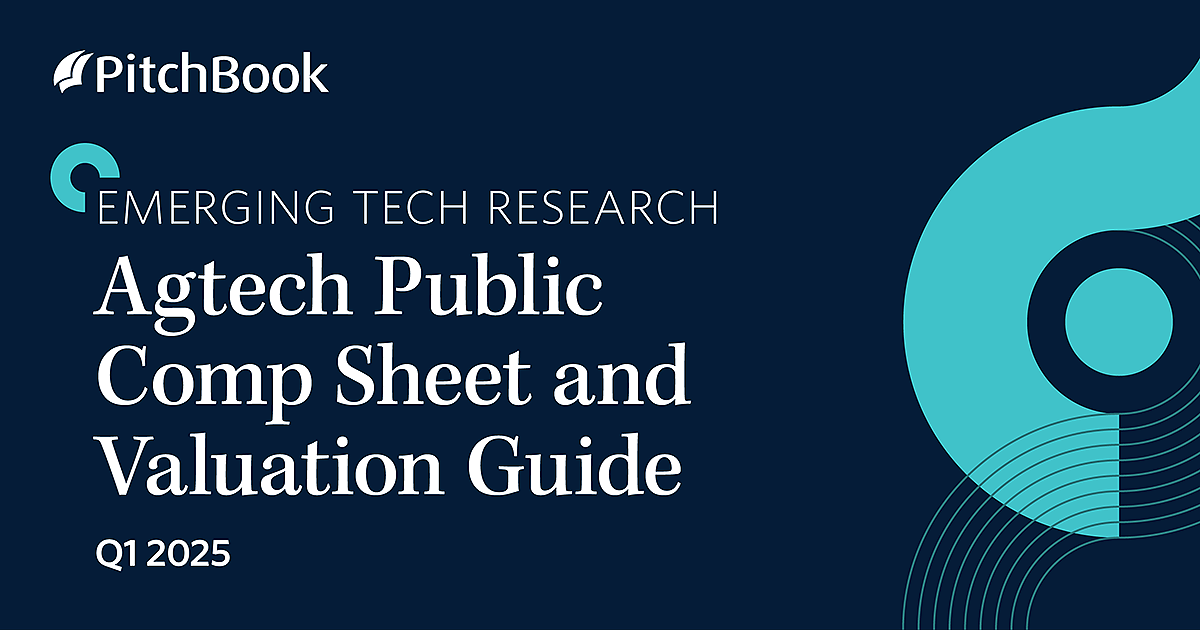 Q1 2025 Agtech Public Comp Sheet and Valuation Guide | PitchBook