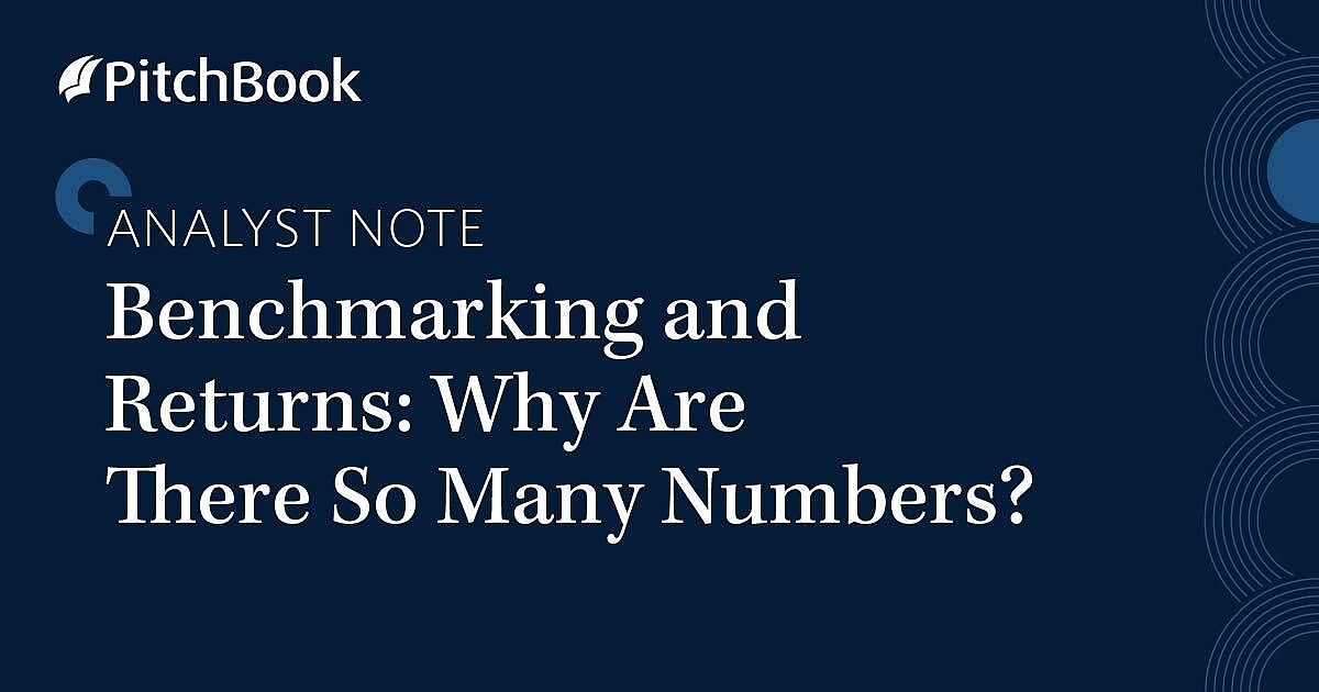 Q1 2025 Pitchbook Analyst Note Benchmarking And Returns Why Are There