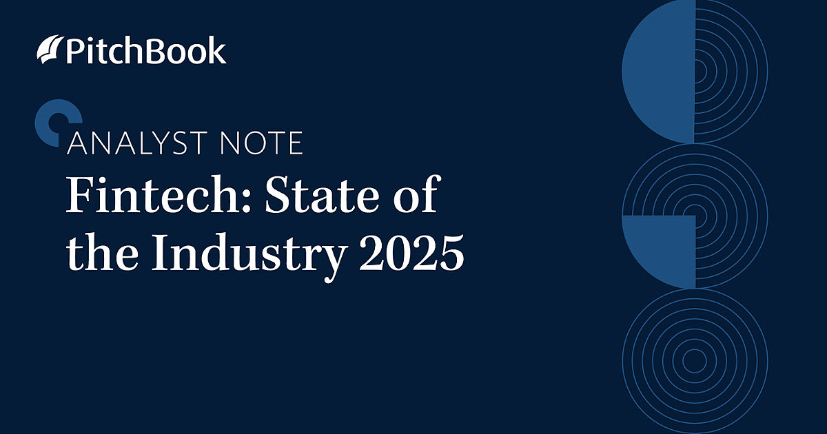 Q1 2025 PitchBook Analyst Note: Fintech: State of the Industry 2025 | PitchBook