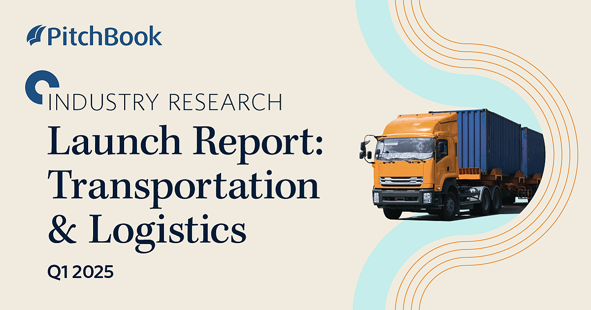 Q1 2025 Launch Report: Transportation & Logistics | PitchBook