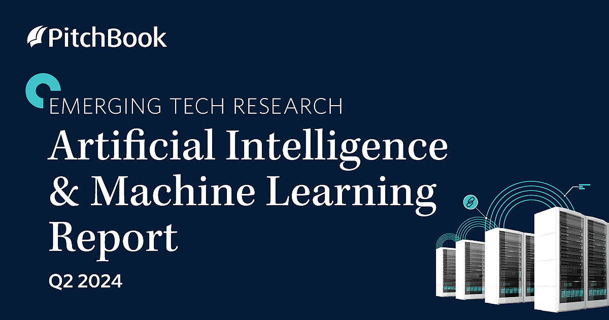 Q2 2024 Artificial Intelligence & Machine Learning Report | PitchBook