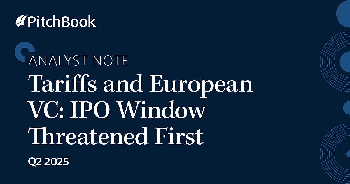 Q2 2025 PitchBook Analyst Note: Tariffs and European VC: IPO Window Threatened First | PitchBook