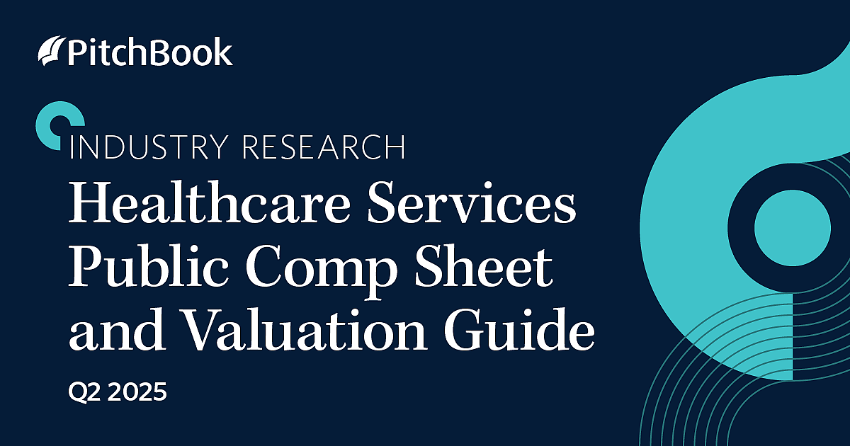 Q2 2025 Healthcare Services Public Comp Sheet and Valuation Guide | PitchBook