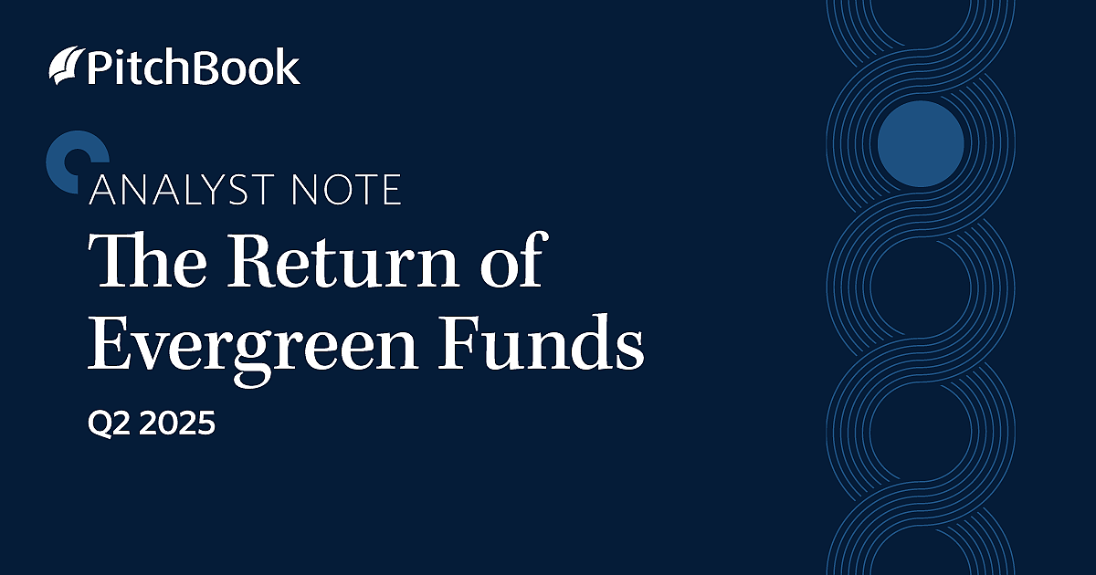 Q2 2025 PitchBook Analyst Note: The Return of Evergreen Funds | PitchBook