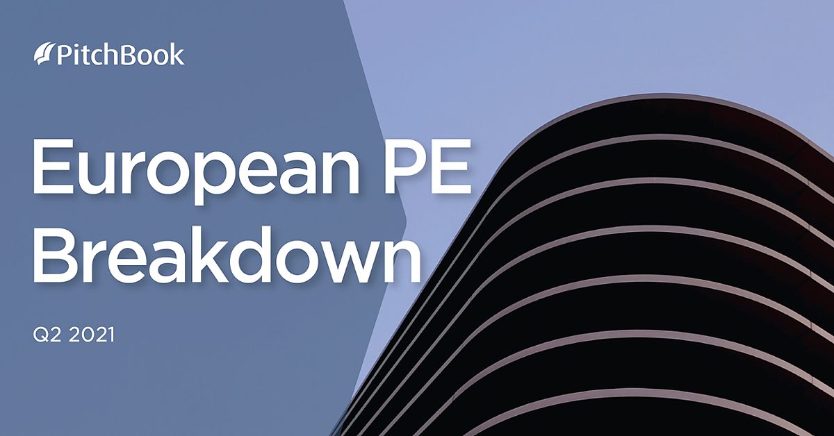 Q2 2021 European PE Breakdown | PitchBook