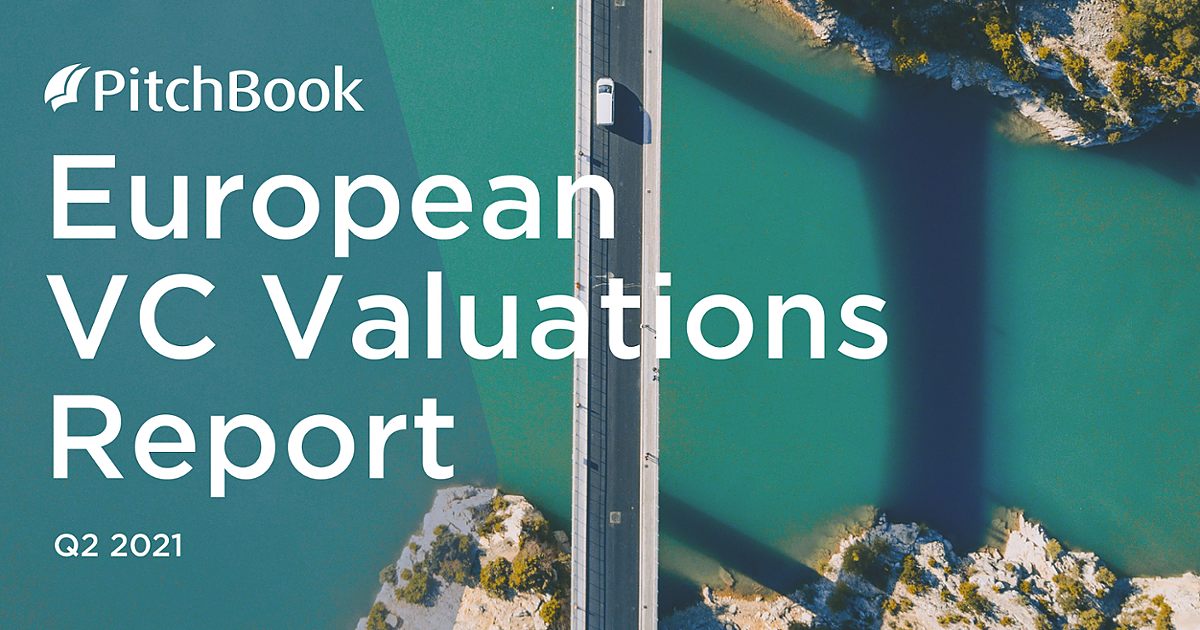 Q2 2021 European VC Valuations Report | PitchBook