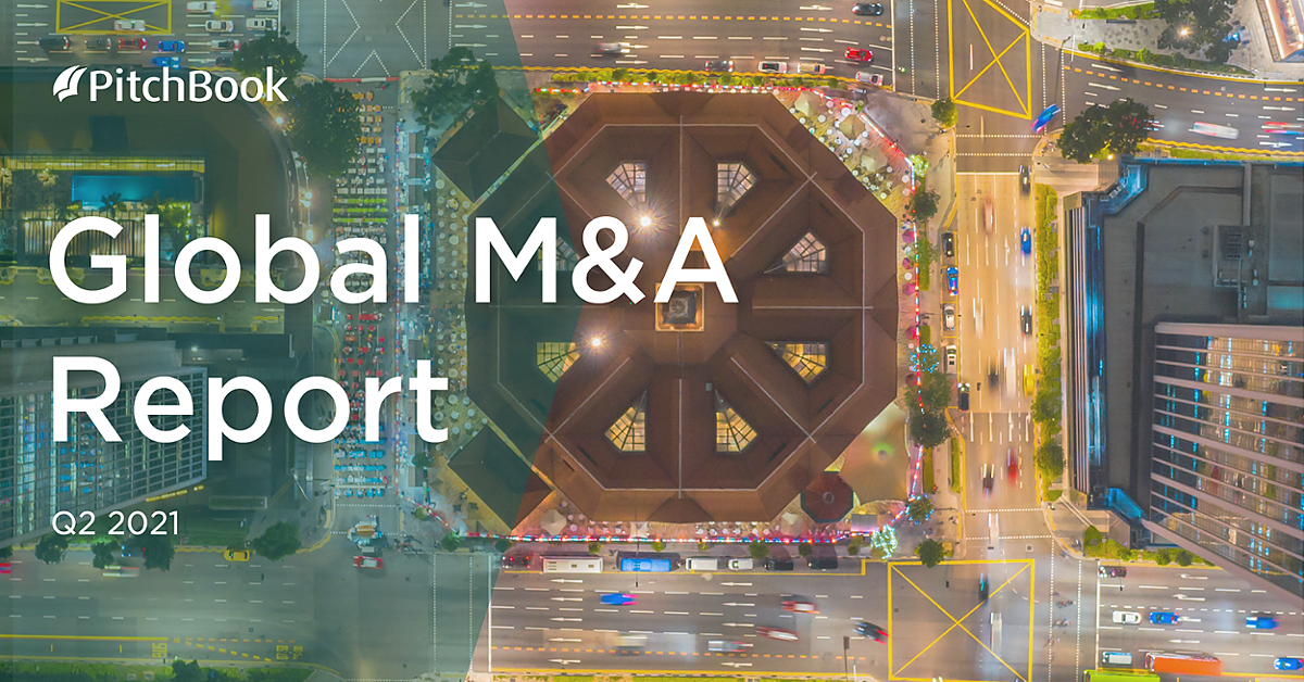 Q2 2021 Global M&A Report | PitchBook