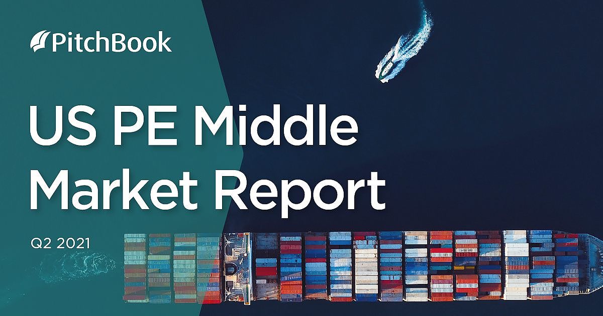 Q2 2021 US PE Middle Market Report | PitchBook