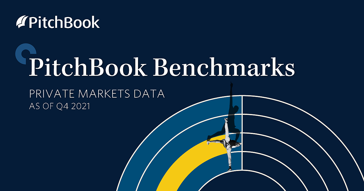 2022 PitchBook Benchmarks (as of Q4 2021) | PitchBook