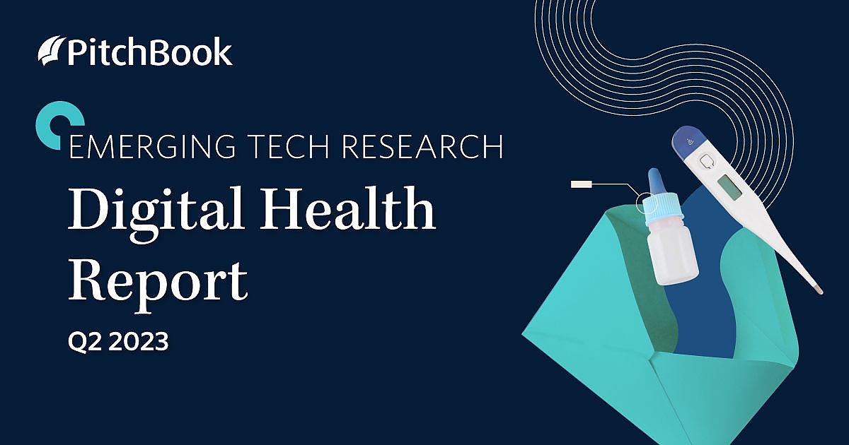Q2 2023 Digital Health Report | PitchBook