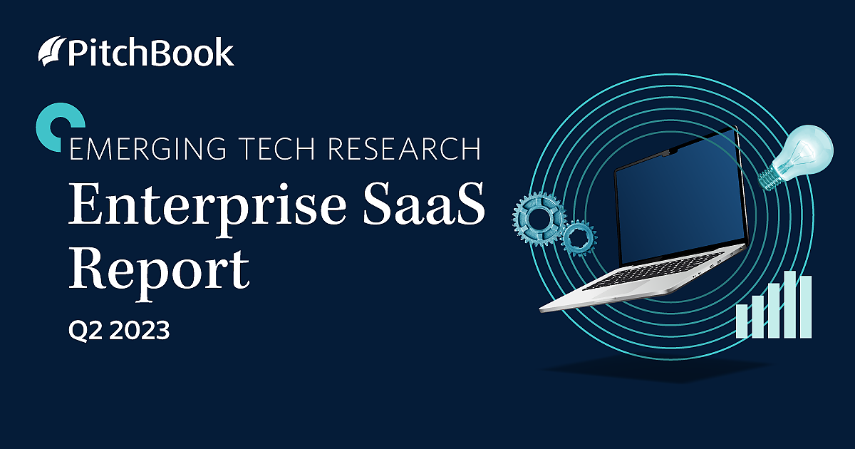Q2 2023 Enterprise SaaS Report | PitchBook